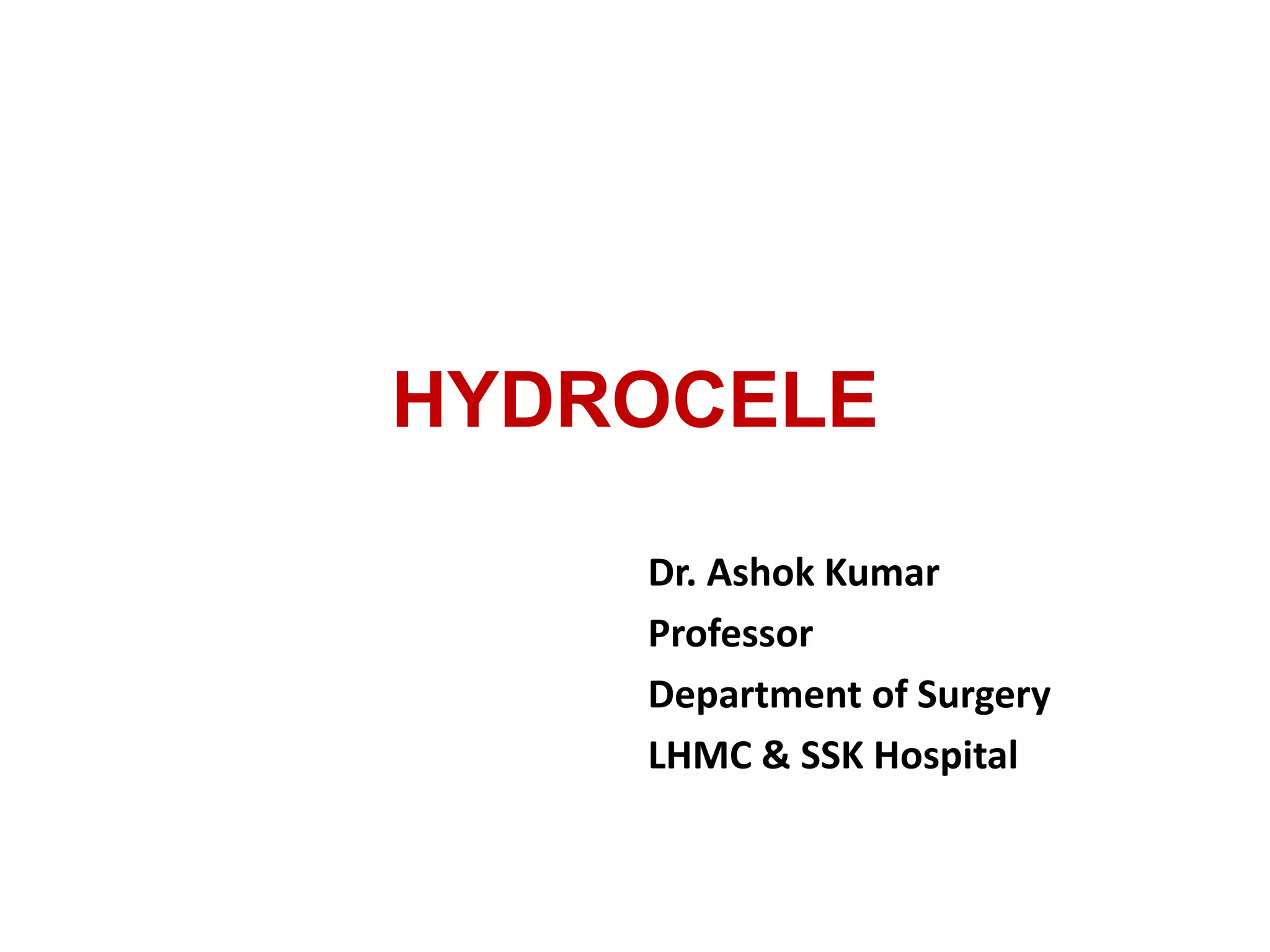 Hydrocele ppt by Dr. Ashok Kumar , LHMC | PPTX