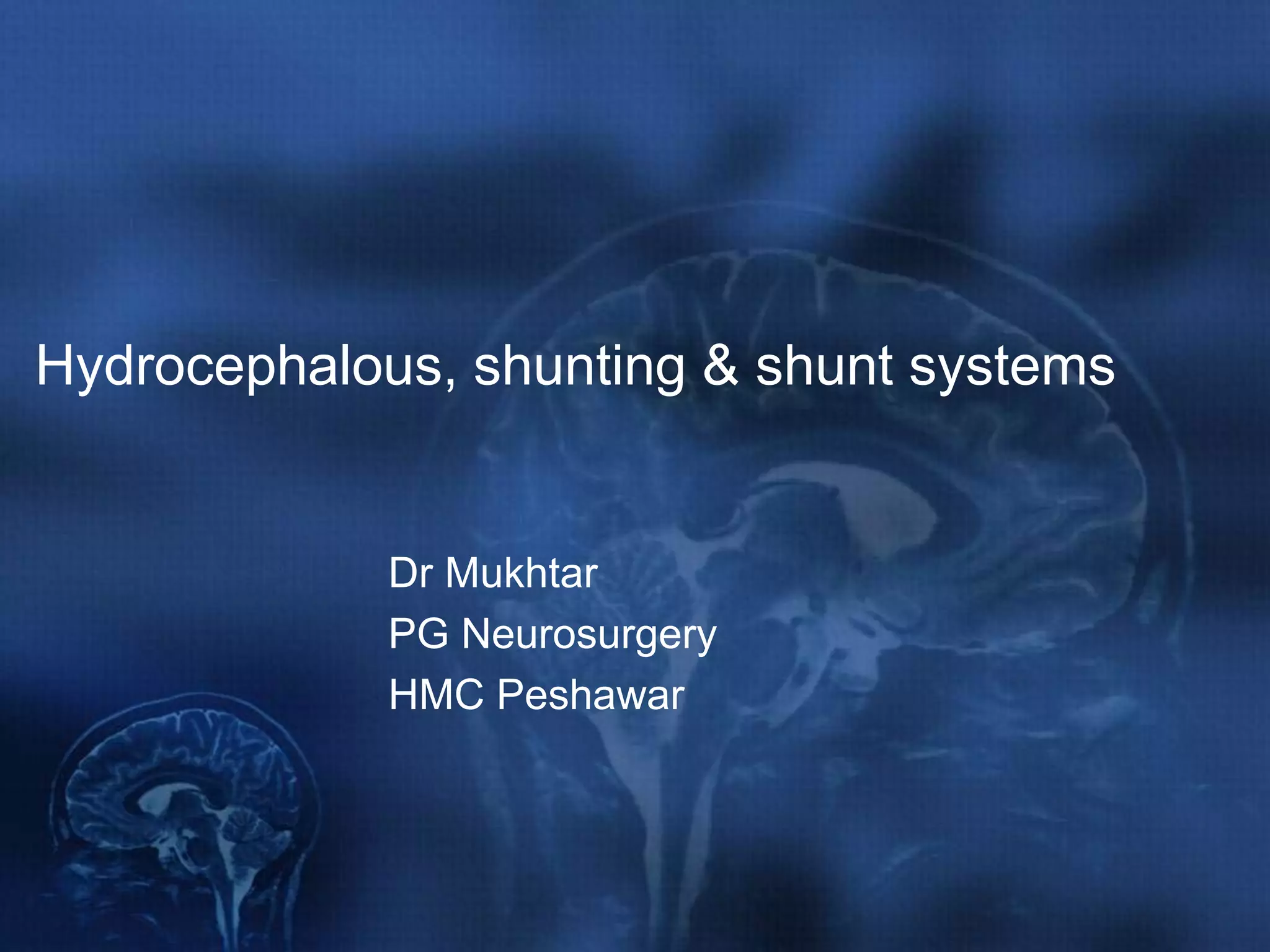 Hydrocephalous, shunting & shunt systems | PPTX