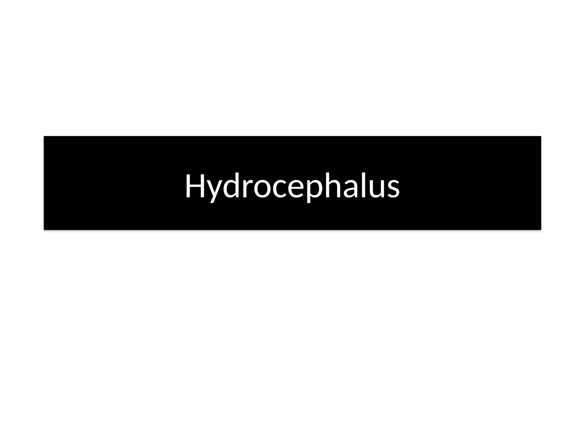 Hydrocephalus in children -_ Final.pptx | Brain and Nervous System ...