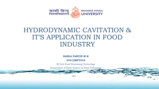 HYDRODYNAMIC CAVITATION AND ITS APPLICATION IN FOOD INDUSTRY SAHLA.pptx