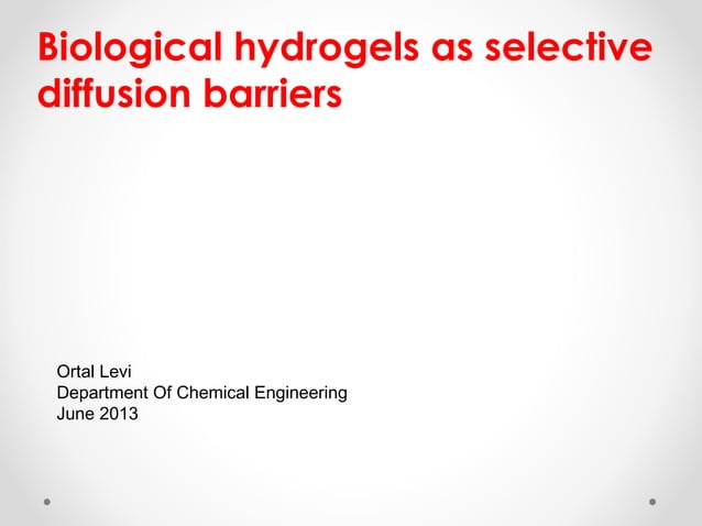 Biological hydrogels as selective diffusion barriers | PPT