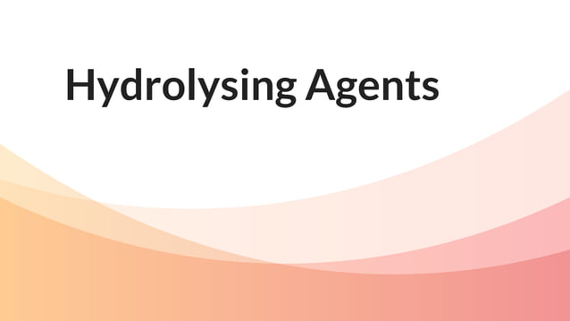 Hydrolyzing agents upload | PPTX