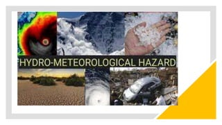 HYDROMETEOROLOGICAL HAZARDs and other related topics.pptx