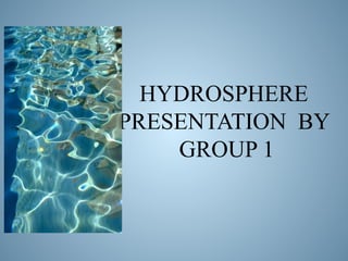HYDROSPHERE PRESENTATION -THE HYDROSPHERE THE WATER CYCLE HOW THE WATER ...