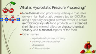 Hydrostatic pressure processing of fruits | PPTX