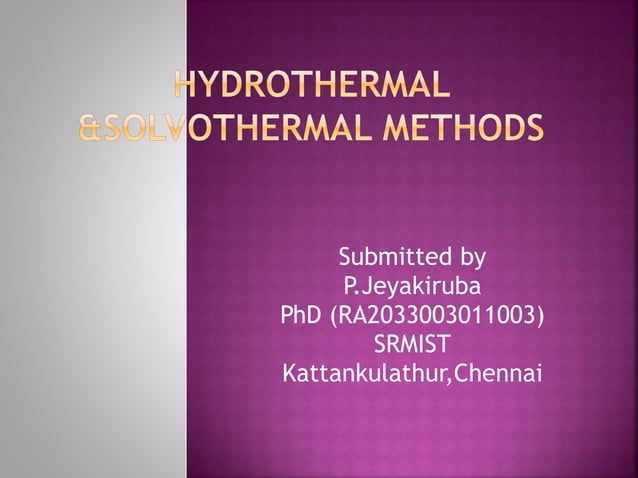 Hydrothermal &solvothermal methods jeyakiruba | PPTX