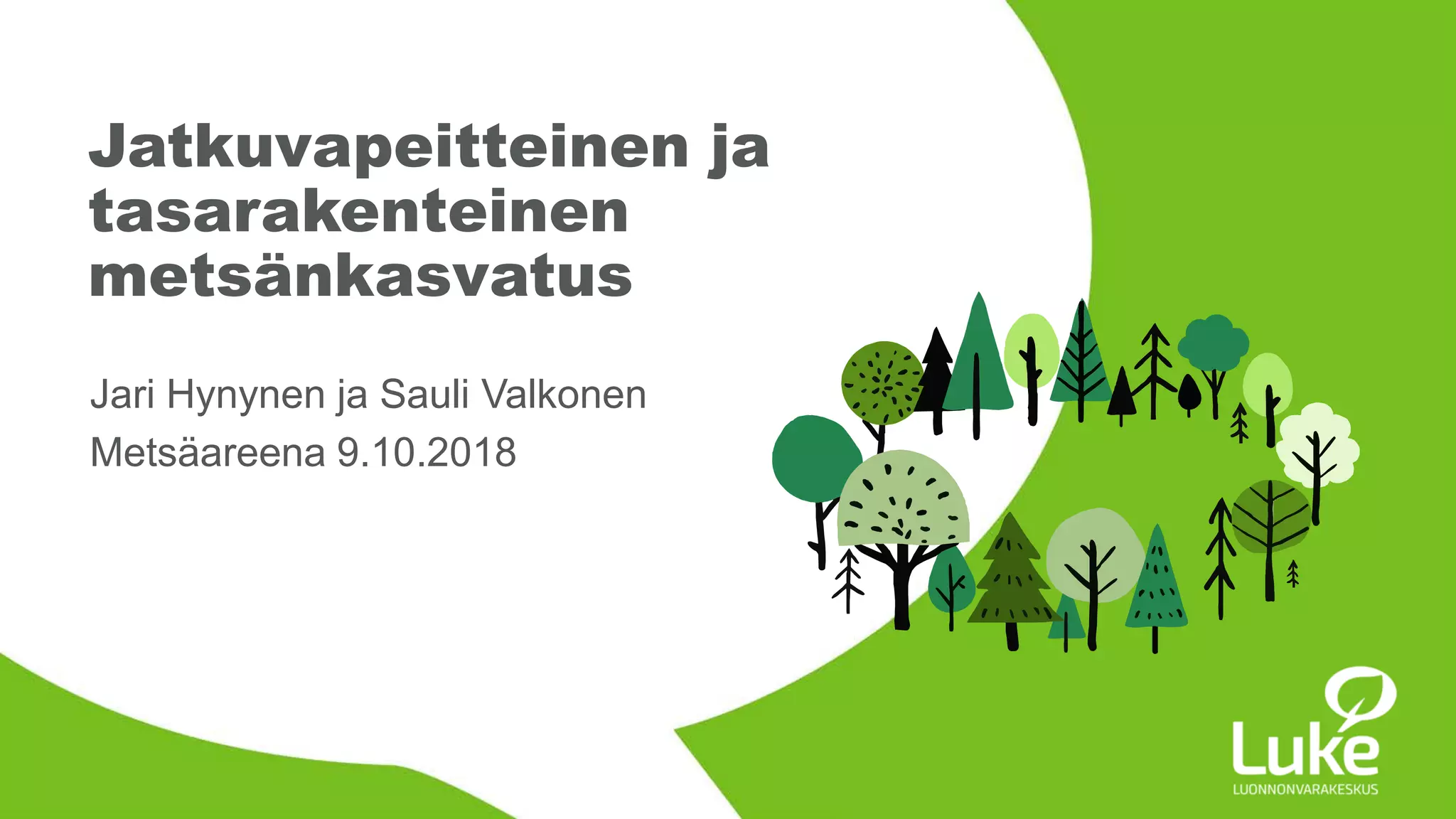 Tasaikäinen ja jatkuvapeitteinen metsänkasvatus – mitä tiede sanoo näistä? - Prof. Jari Hynynen ...