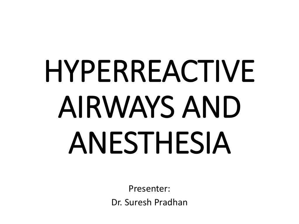 Hyper reactive airways and anesthesia | PPT