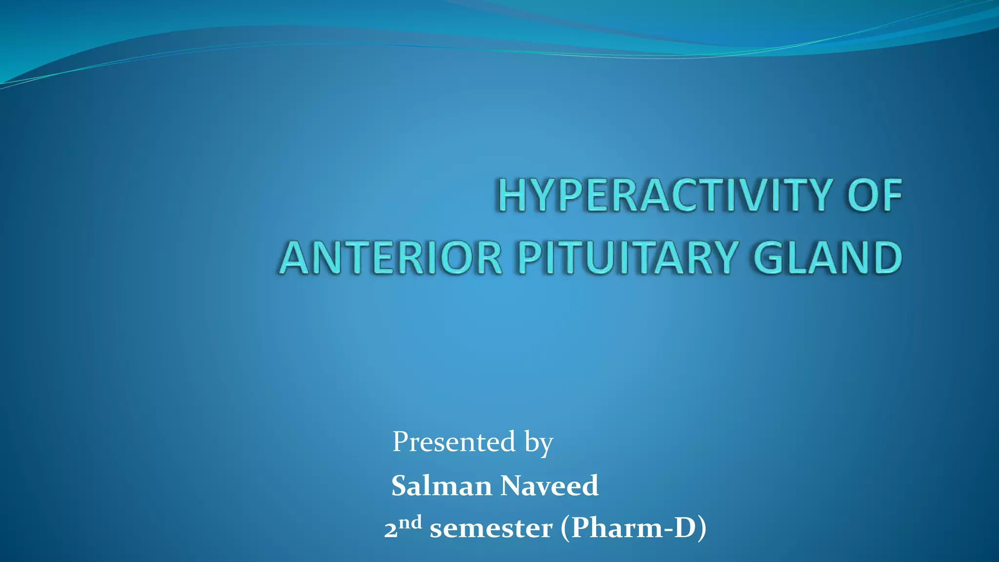 Hyperactivity of anterior pituitary gland | PPTX
