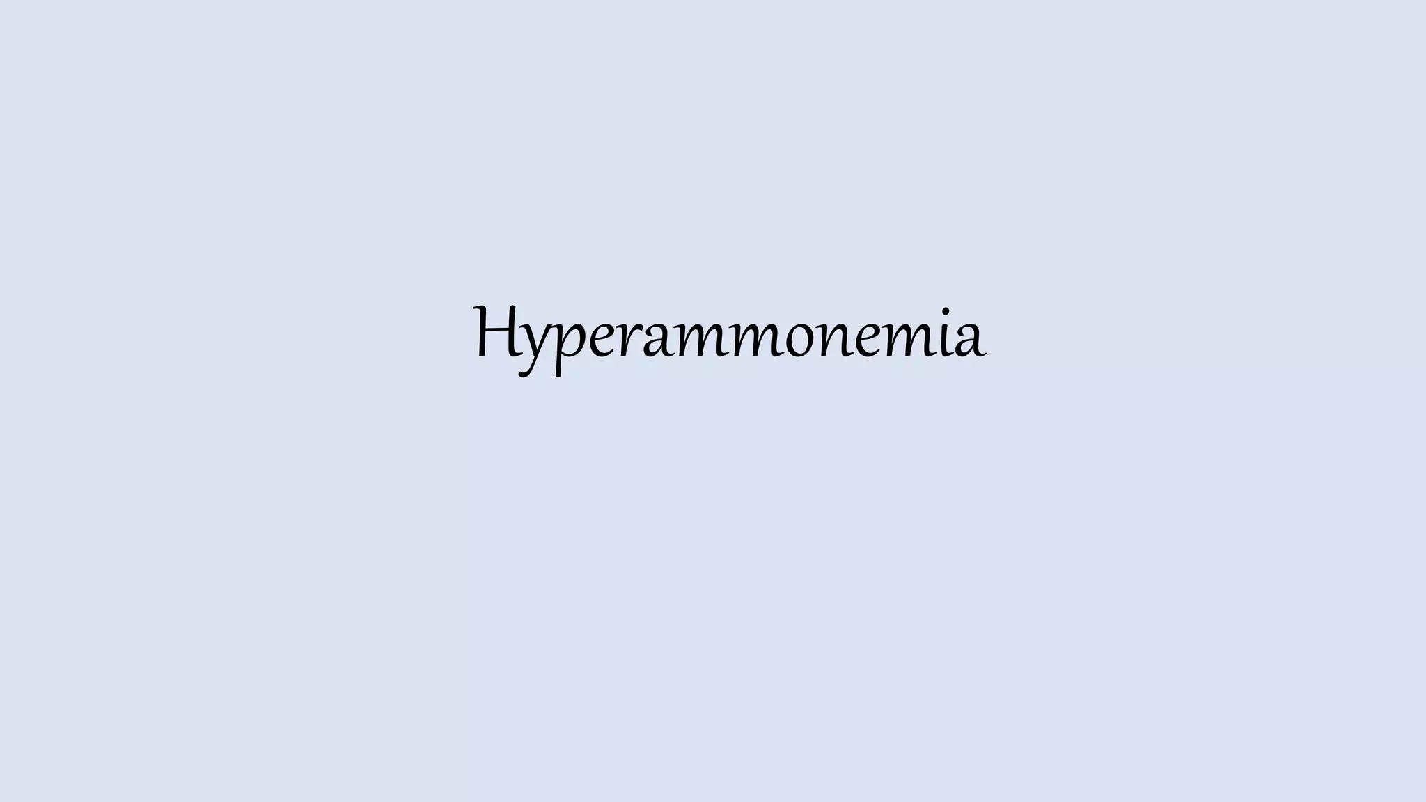 Hyperammonemia | PPTX