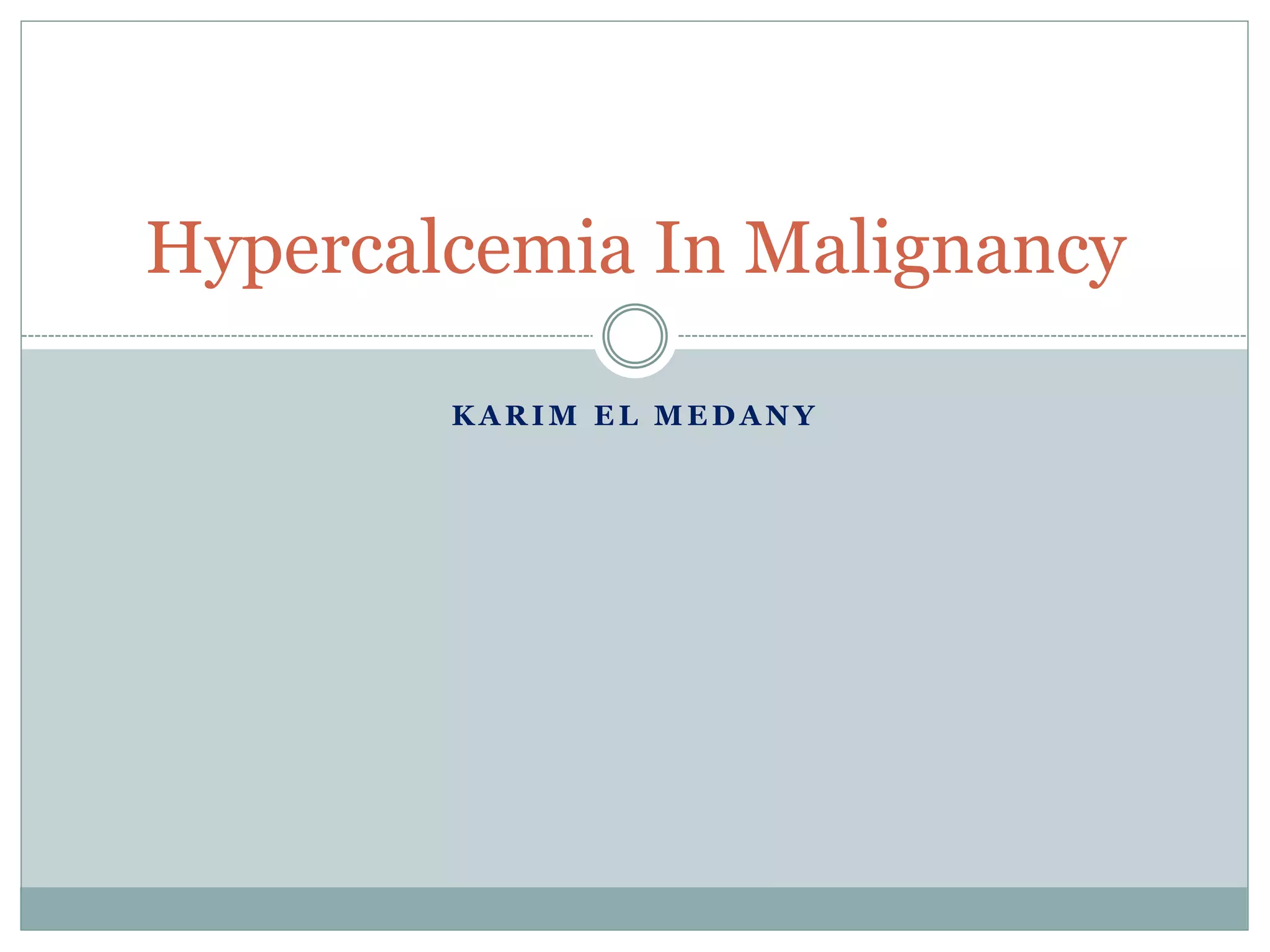 Hypercalcemia In Malignancy Pptx