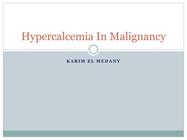 Hypercalcemia in malignancy | PPTX | Endocrine and Metabolic Diseases | Diseases and Conditions