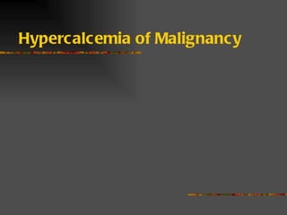 Hypercalcemia of malignancy | PPT