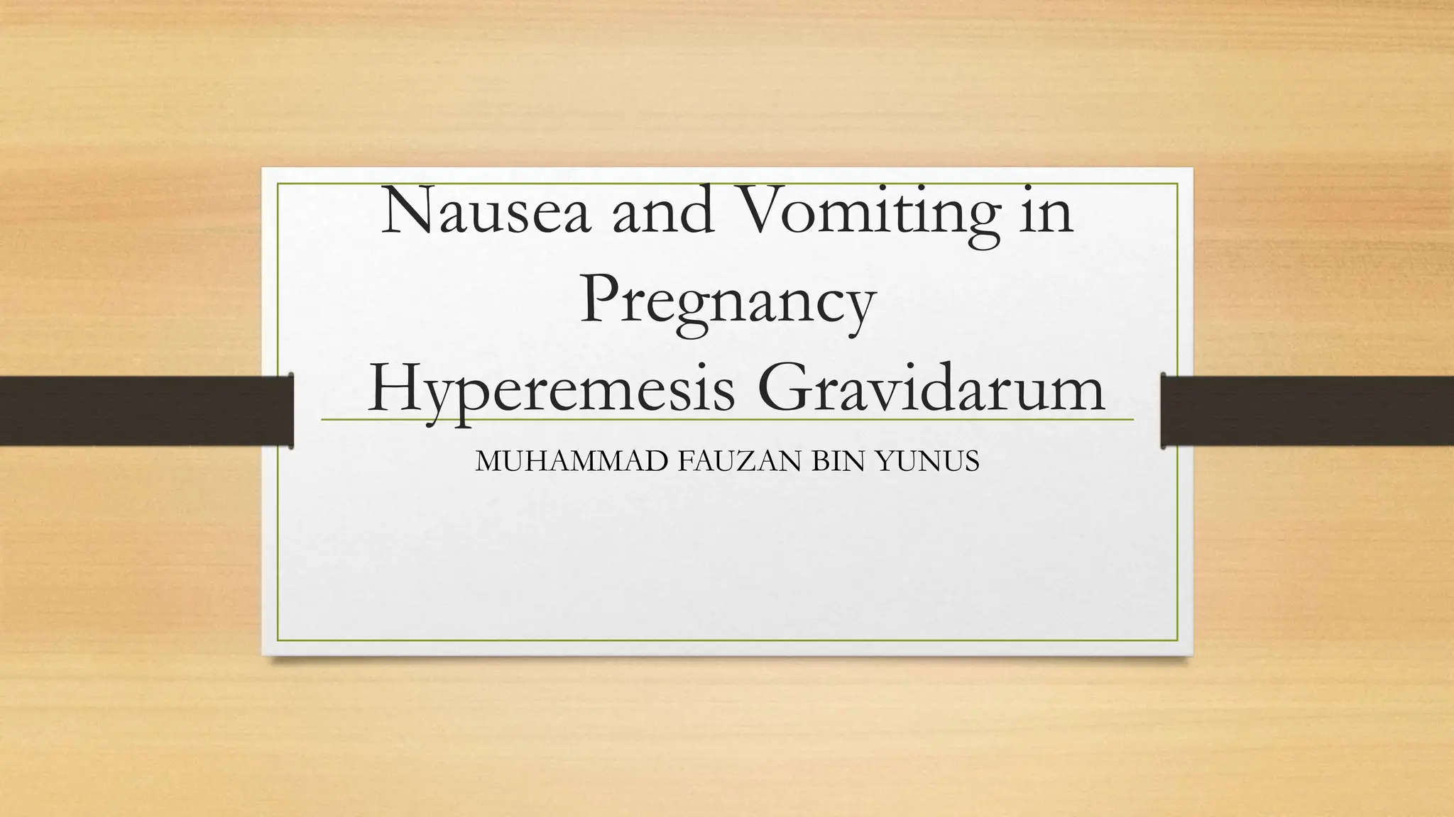 Nausea and vomiting in pregnancy and Hyperemesis Gravidarum.pptx