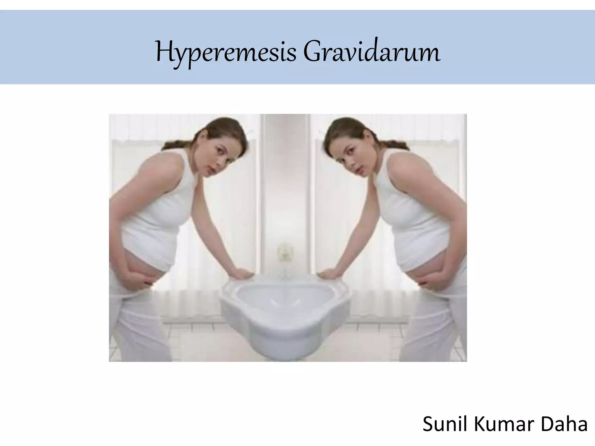 Hyperemesis gravidarum and its management | PPTX