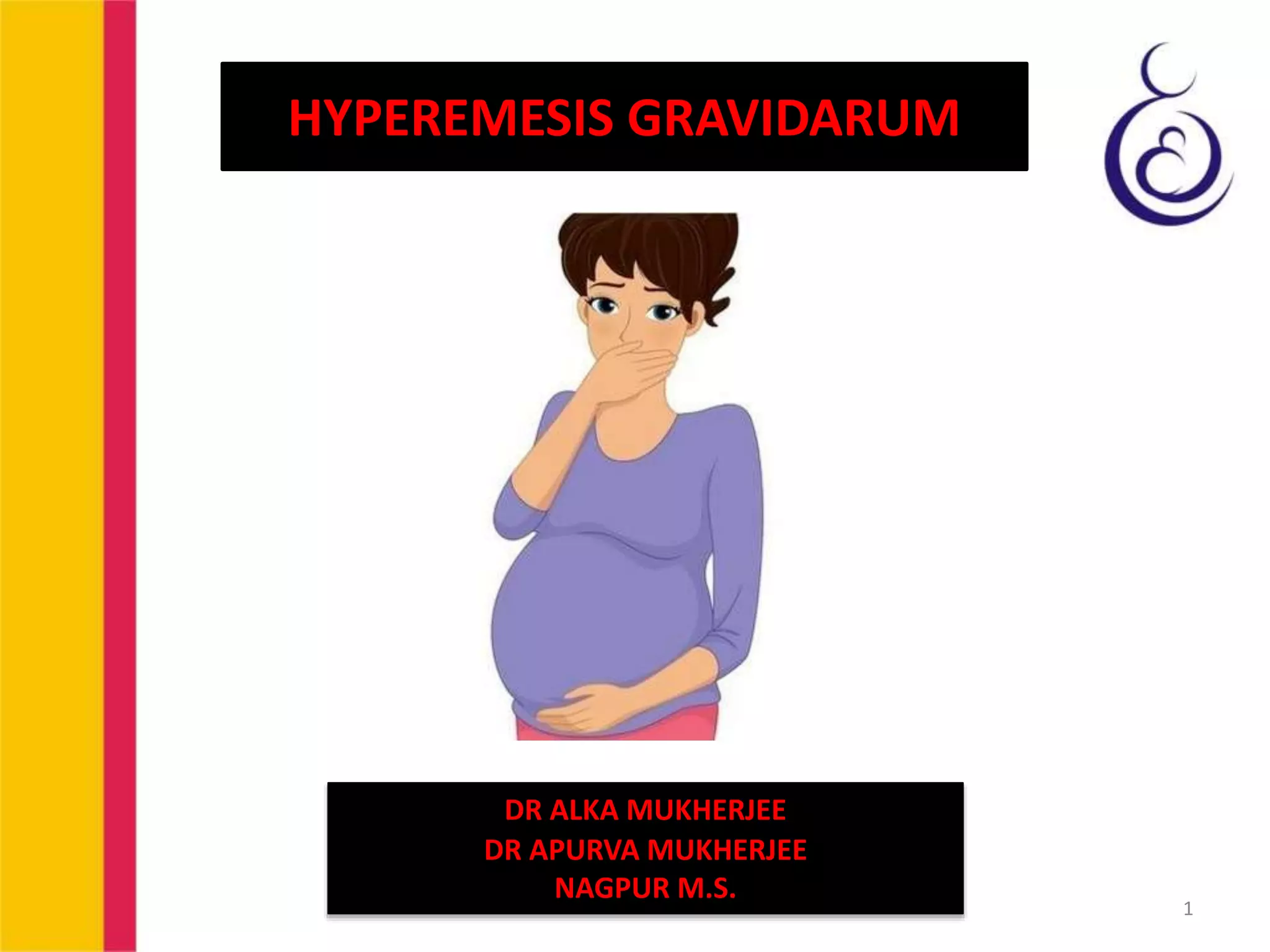 Hyperemesis Gravidarum by Dr Alka Mukherjee Dr Apurva Mukherjee | PPTX