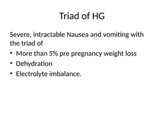 HYPEREMESIS GRAVIDARUM definition symptoms investigations management | PPTX