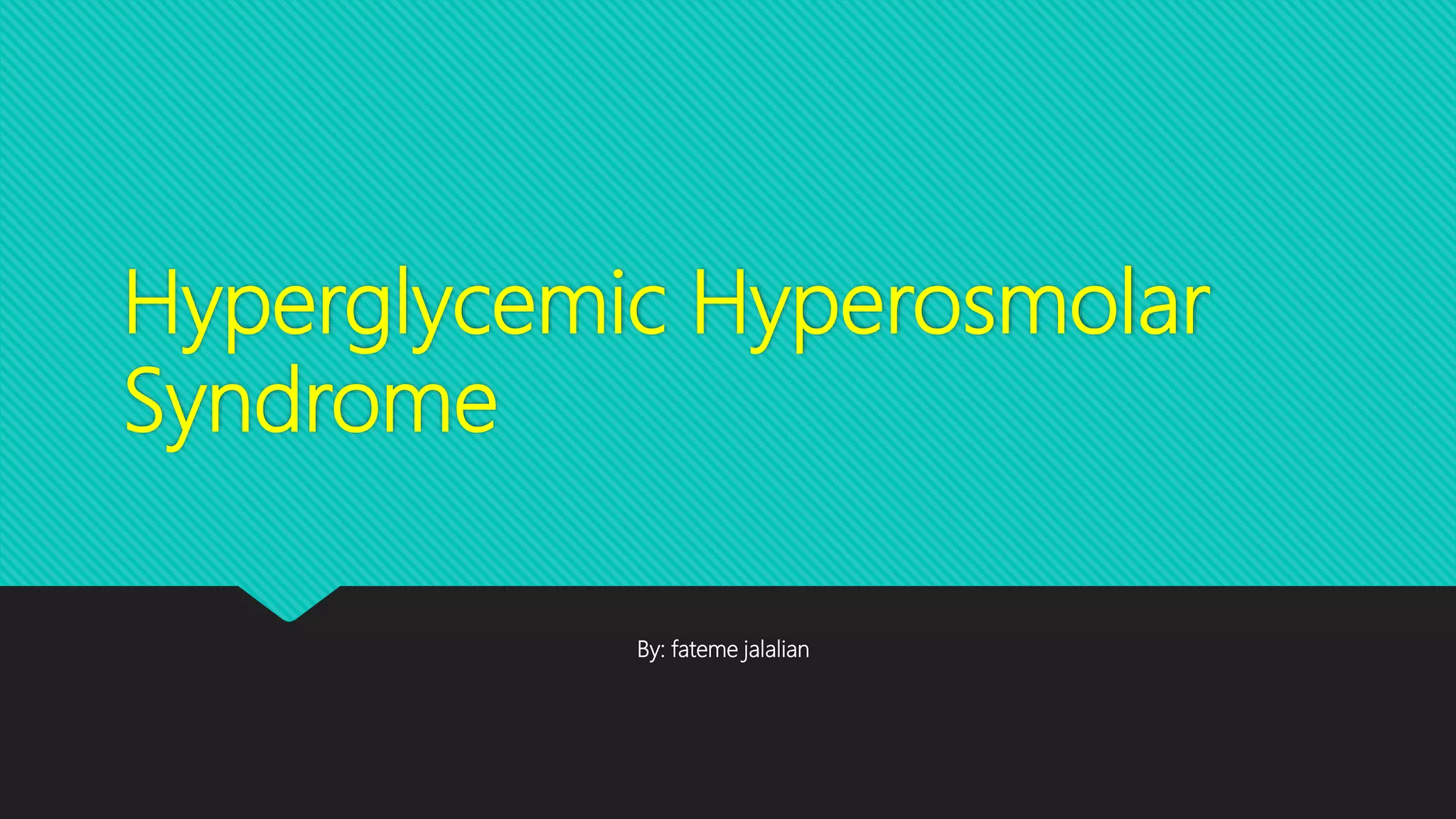 Hyperglycemic hyperosmolar | PPTX