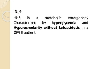 Hyperglycemic hyperosmolar state hhs | PPTX