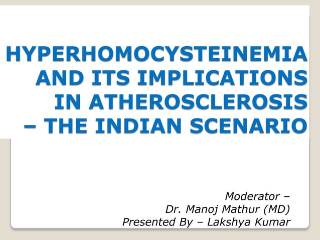 Hyperhomocysteinemia and its implications in atherosclerosis ppt copy ...
