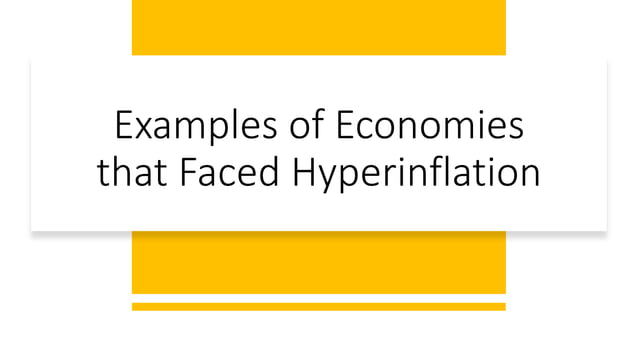 Hyperinflation and its effect on different world economies | PPTX