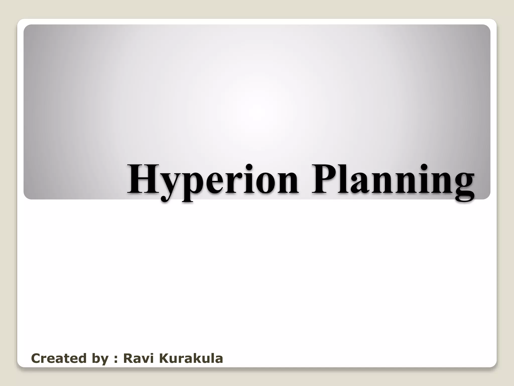 Hyperion planning - Ravi Kurakula | PPTX