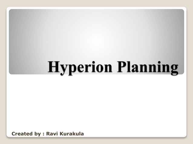 Hyperion planning - Ravi Kurakula | PPTX
