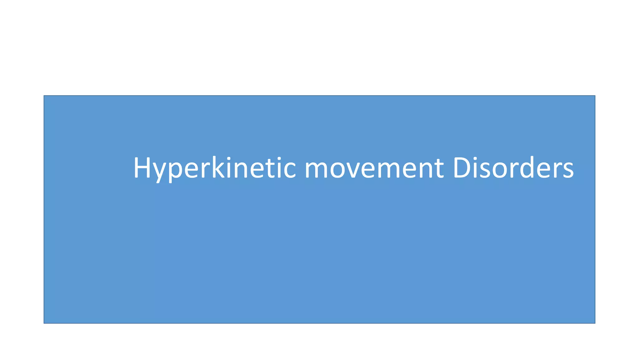 Hyperkinetic movement disorder.pptx