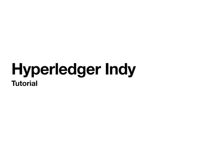 Hyperledger Indy Tutorial Ppt