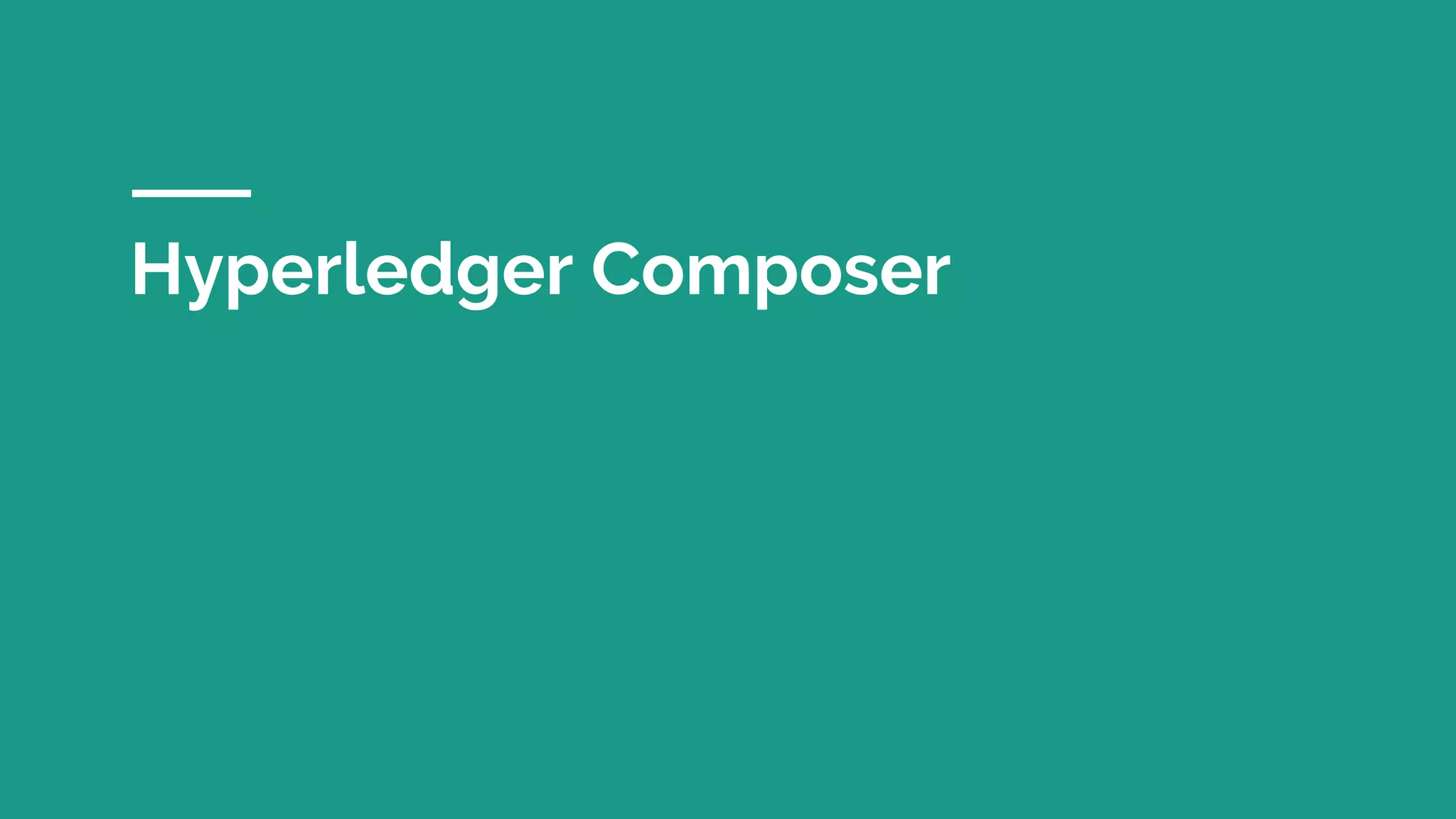 Introduction of Hyperledger Fabric & Composer | PPT Introduction of Hyperledger Fabric & Composer | PPT