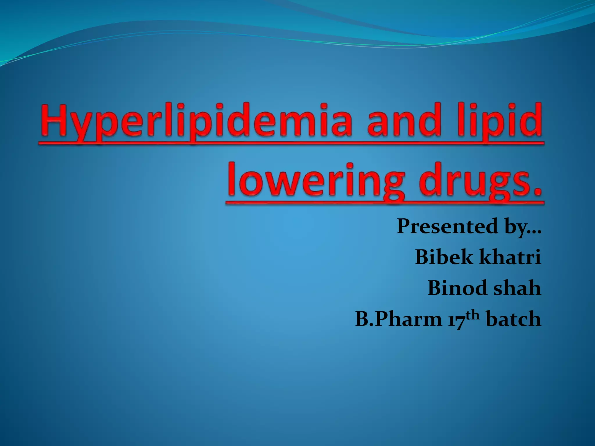 Hyperlipidemia and lipid lowering drugs | PPTX