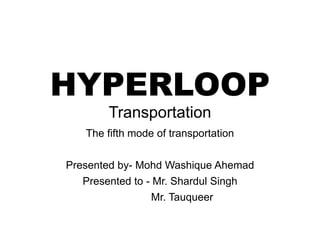 Hyperloop presentation by ER.Washique Ahemad | PPT