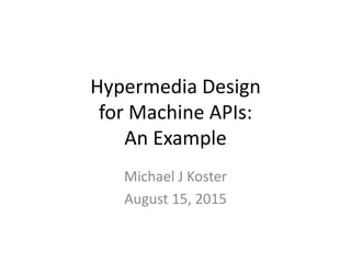 Hypermedia for Machine APIs | PPT