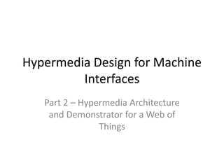 Hypermedia System Architecture for a Web of Things | PPT