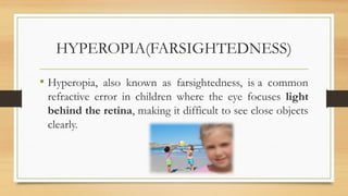 HYPEROPIA/FARSIGHTEDNESS in children.pptx