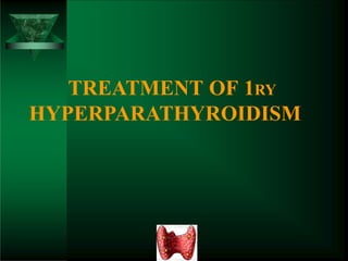 hyperparathyroidism types and management | PPTX