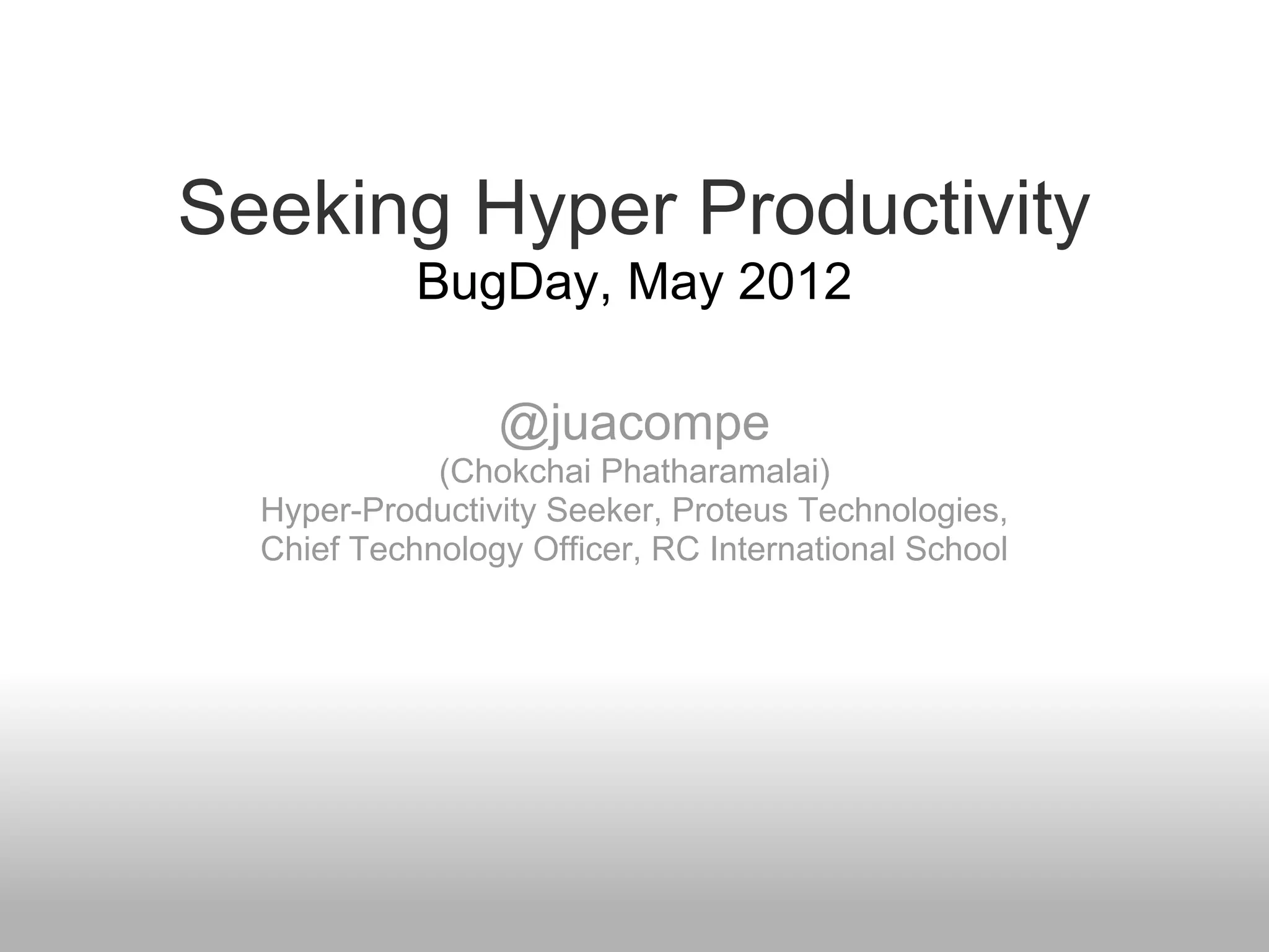 Hyper Productivity BugDay Bangkok 2012 - โดย Chokchai Phatharamalai ...