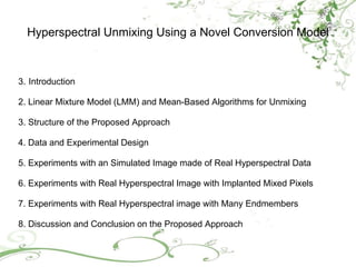Hyperspectral unmixing using novel conversion model.ppt