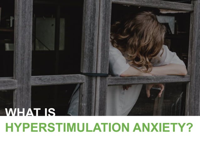 Hyperstimulation Anxiety | PPT