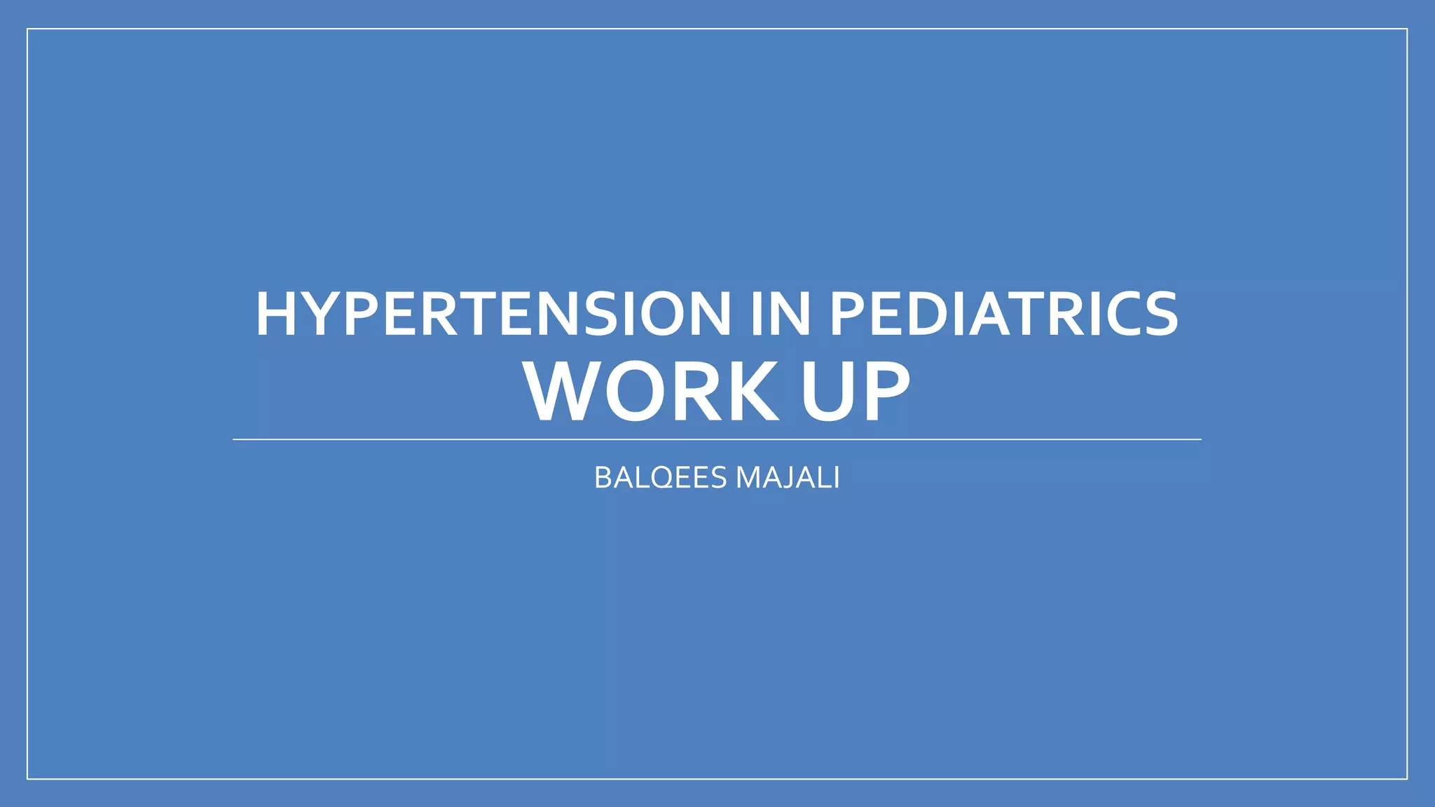 pediatric hypertension workup and evaluation | PPT