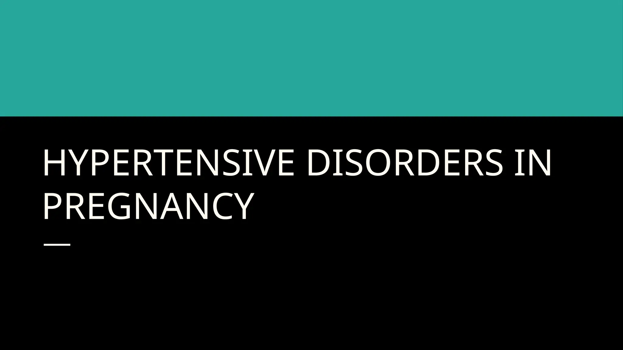 HYPERTENSIVE DISORDERS IN PREGNANCY POWERPOINT | PPTX