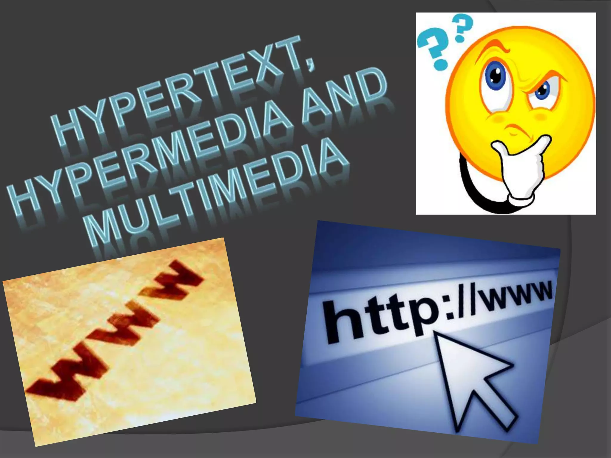 Hypertext, hypermedia and multimedia | PPTX