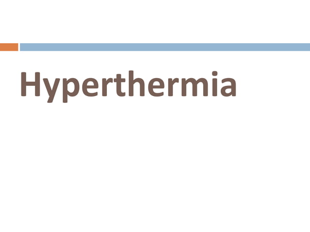 Hyperthermia | PPTX | Brain and Nervous System Disorders | Diseases and Conditions