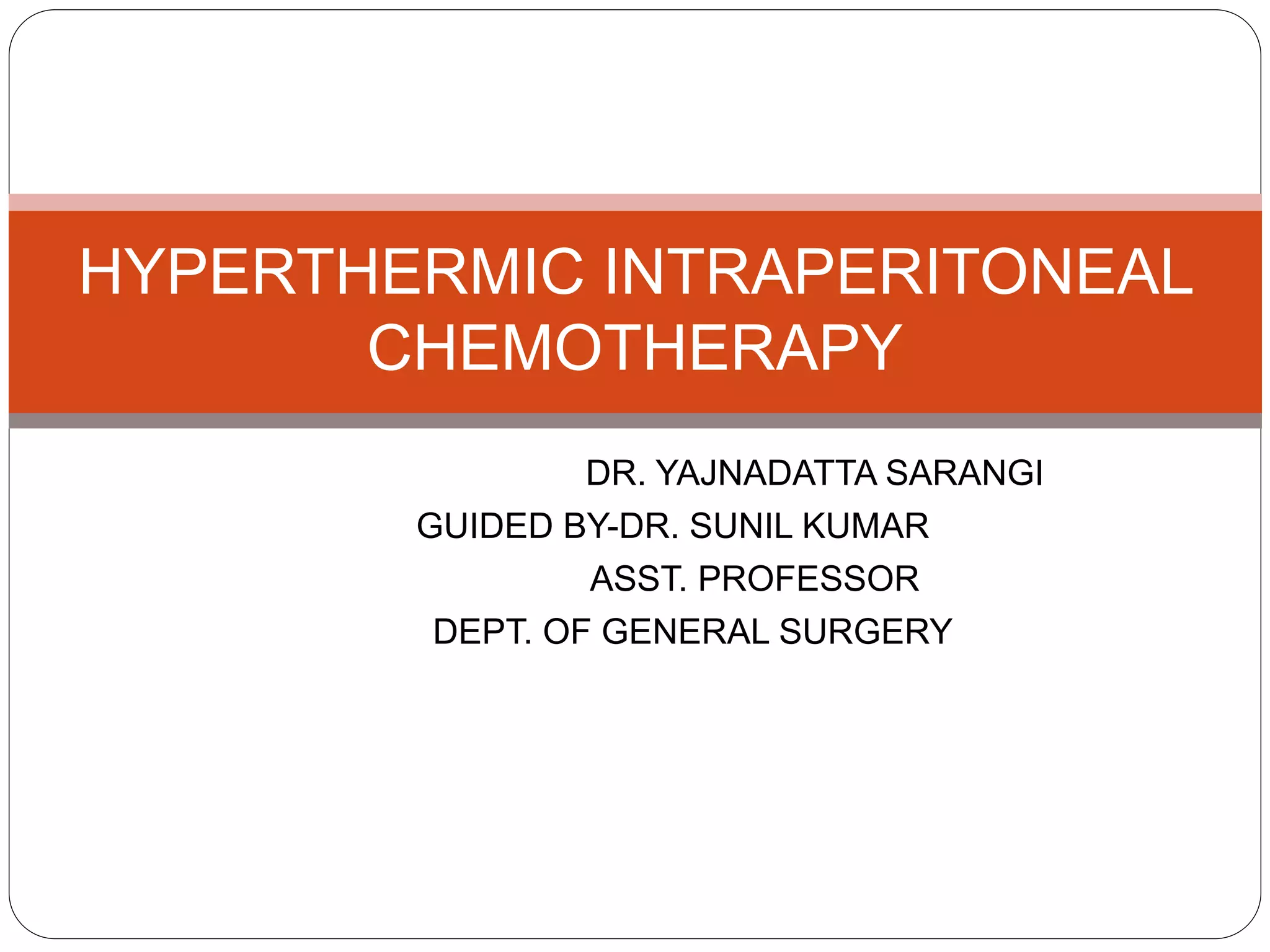 Hyperthermic intraperitoneal chemotherapy | PPTX
