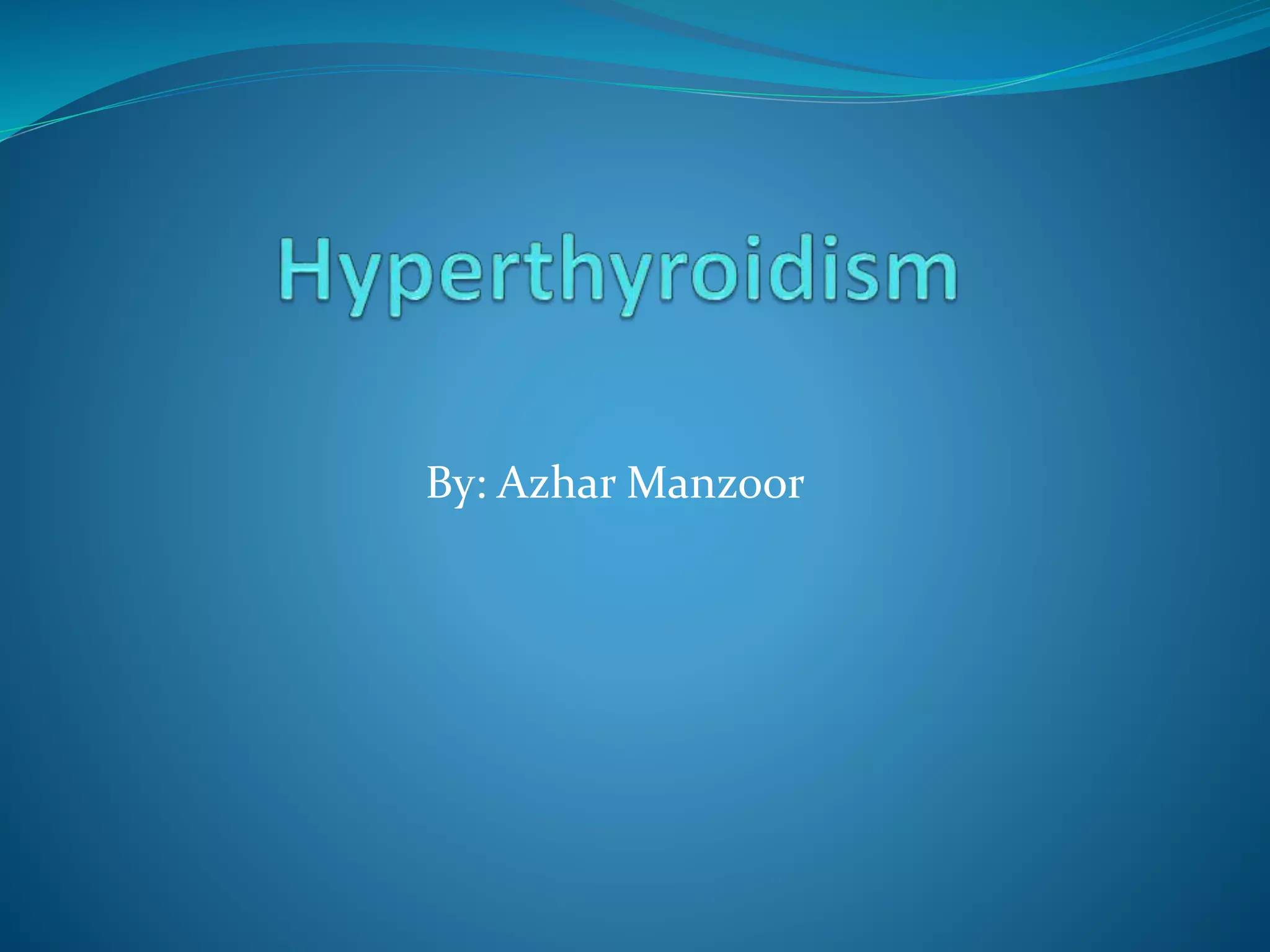 Hyperthyroidism | PPTX