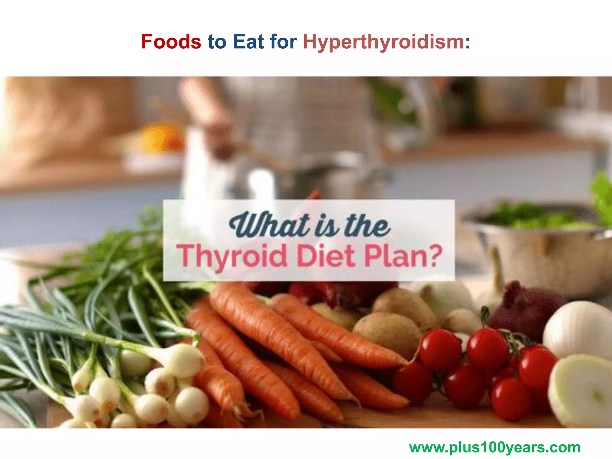 Hyperthyroidism Diet - Foods to Eat and Foods to Avoid | PDF