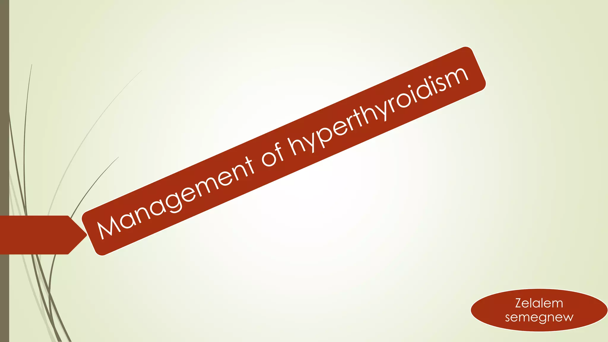 management of Hyperthyroidism | PPTX