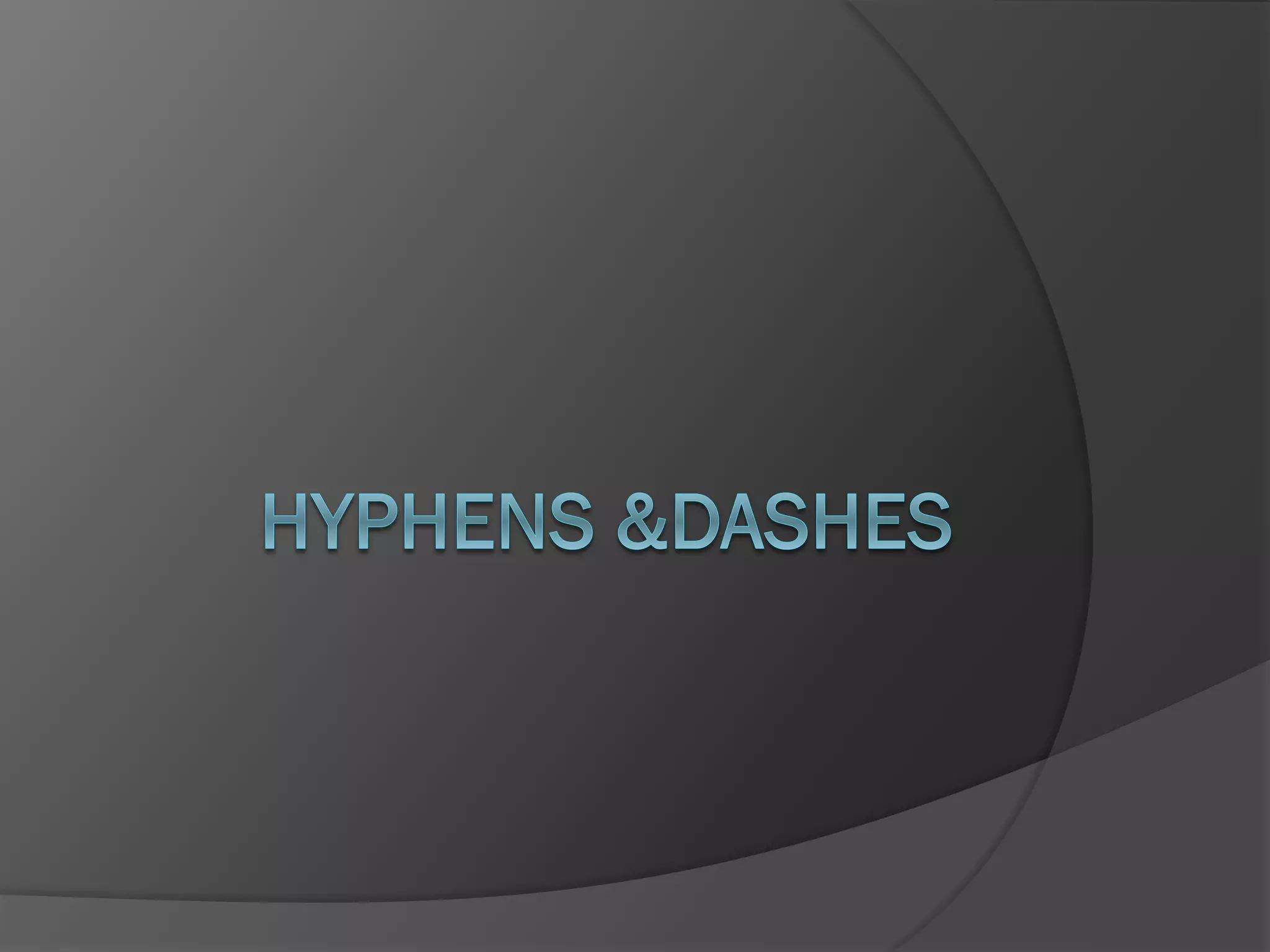 Hyphens &dashes(1) | PPT