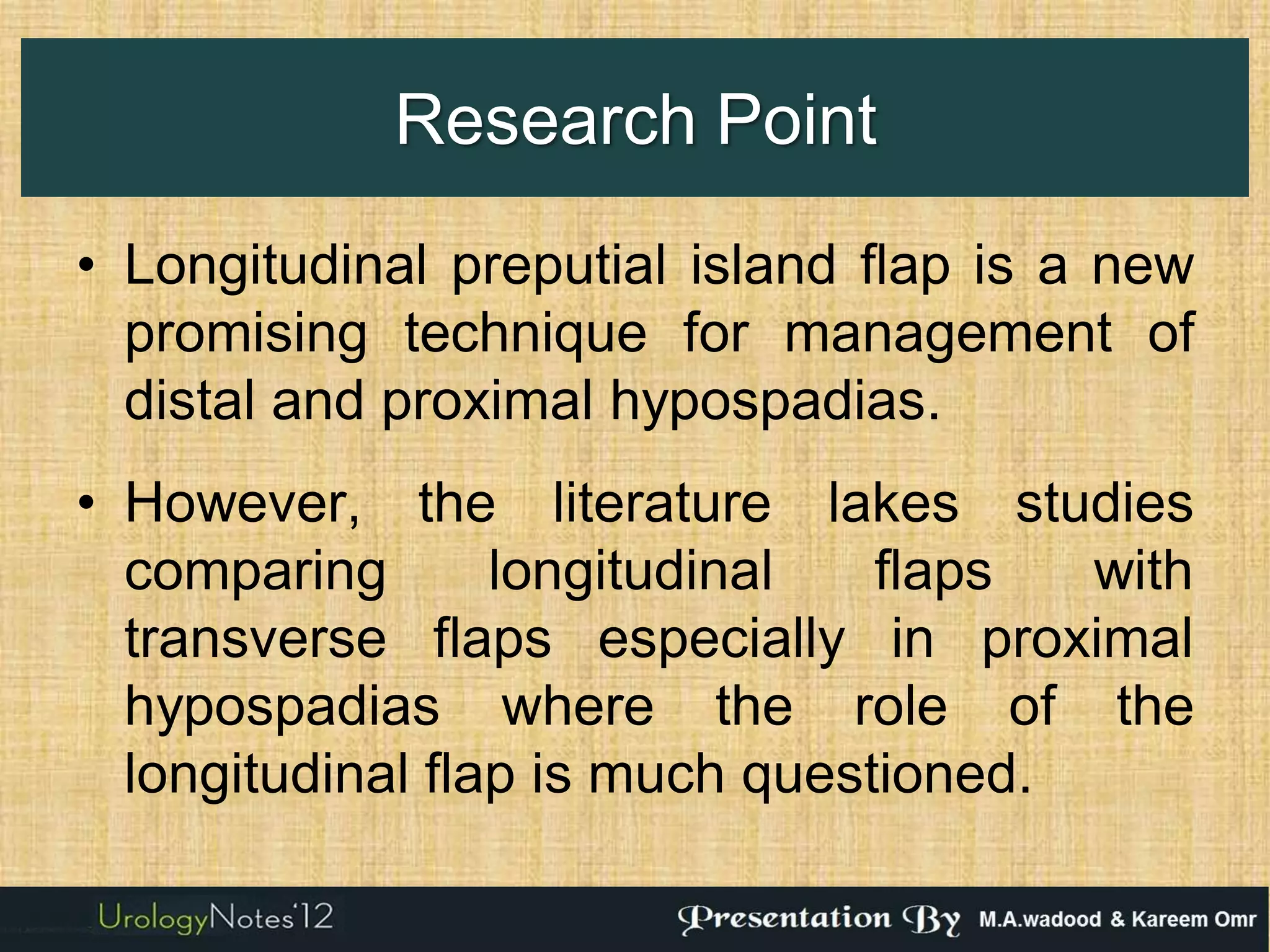 Hypospadias 2 new techniques: longitudinal preputial flap & single ...