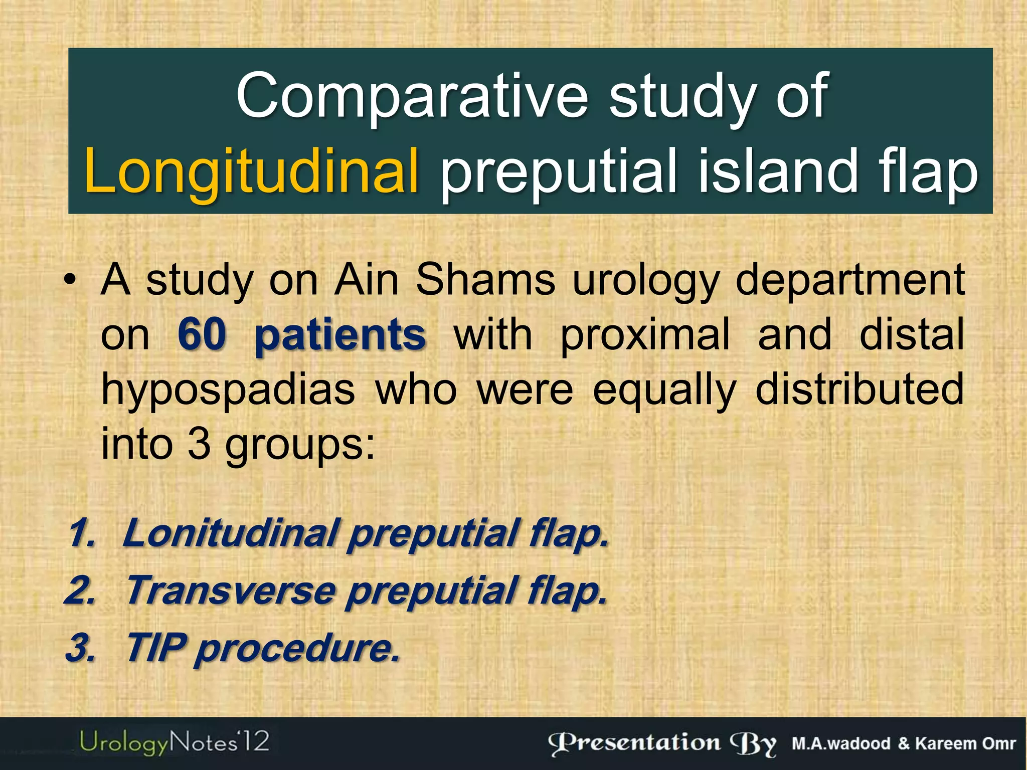 Hypospadias 2 new techniques: longitudinal preputial flap & single ...